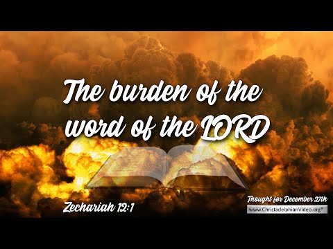 Thought for December 27th 'The Burden of the word of the Lord '