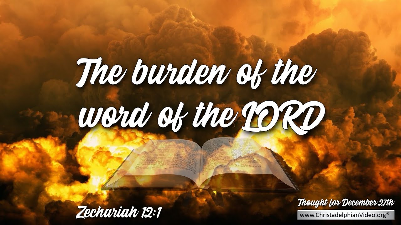 Thought for December 27th 'The Burden of the word of the Lord    '