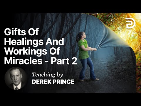 The Nine Gifts of the Holy Spirit - Gifts of Healings and Workings of Miracles 6 B (6:2)