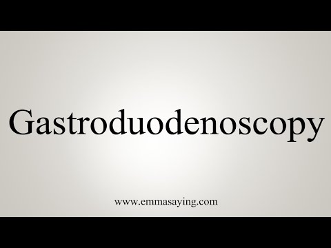 How To Say Gastroduodenoscopy