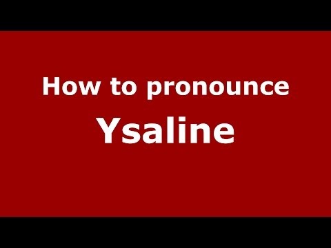 How to Pronounce Ysaline - PronounceNames.com