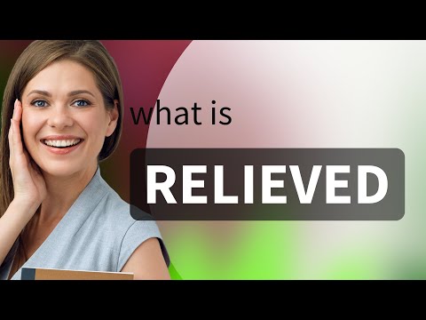 Relieved — RELIEVED meaning