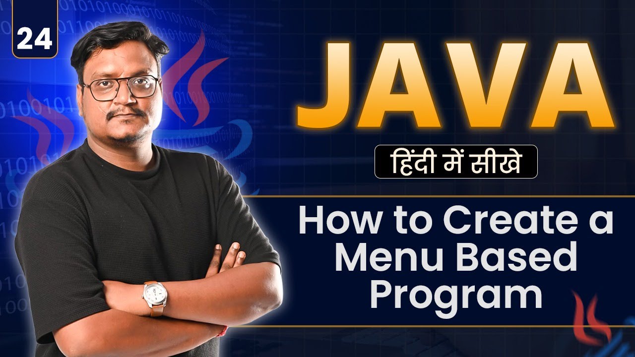Lecture 24: Menu Based Program in Java | Switch Case Menu Driven Program for Beginners