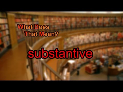 What does substantive mean?
