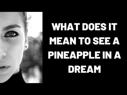 What Does It Mean to See a Pineapple in a Dream?