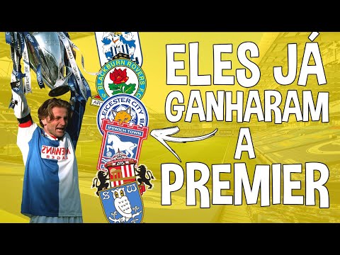 OS TIMES MAIS ALEATÓRIOS QUE JÁ GANHARAM A PREMIER LEAGUE