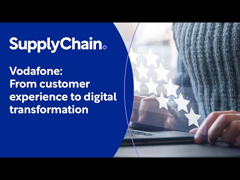 Vodafone: From customer experience to digital transformation