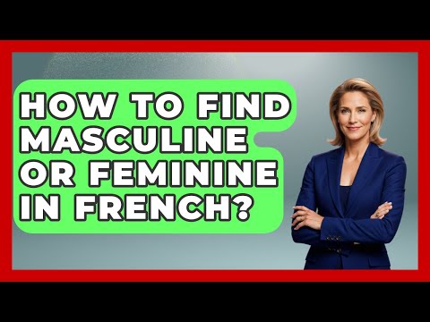 How To Find Masculine Or Feminine In French? - Gender Equality Network