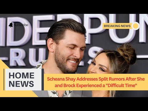 Scheana Shay Addresses Split Rumors After She and Brock Experienced a "Difficult Time"