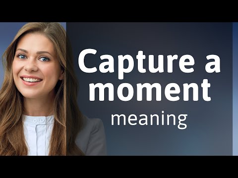 Capture the Moment: Understanding an English Idiom
