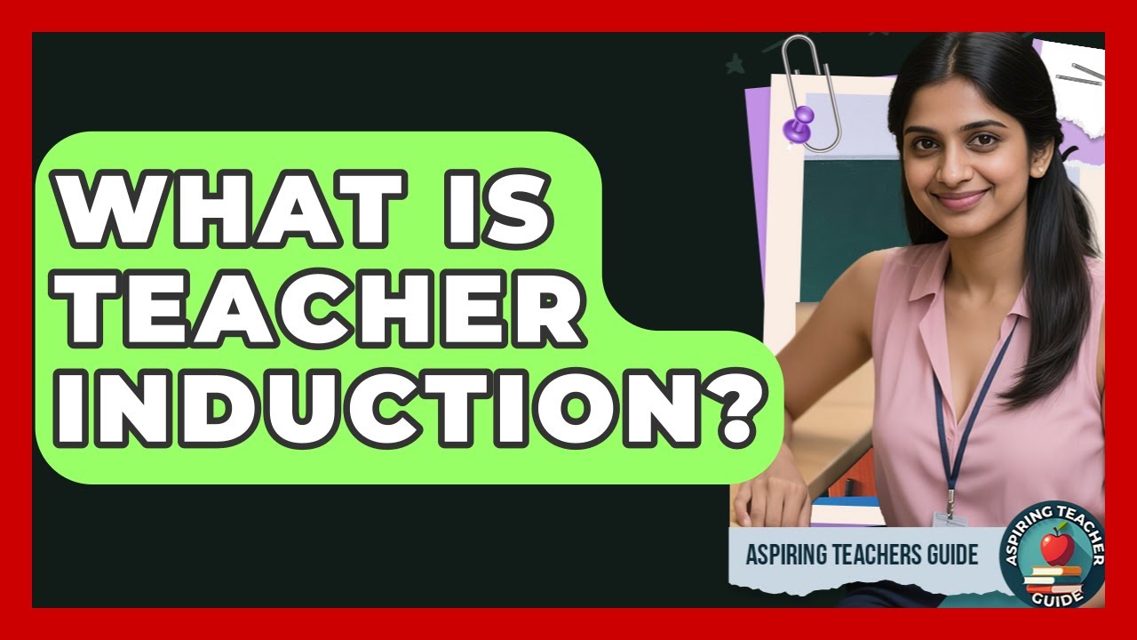 What Is Teacher Induction? - Aspiring Teacher Guide