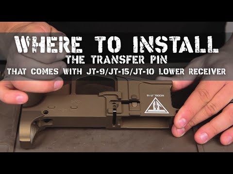 Where to install transfer pin that comes with JT-9, JT-15, and JT-10 Lower Receiver