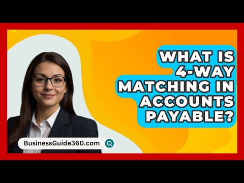 What Is 4-Way Matching In Accounts Payable? - BusinessGuide360.com