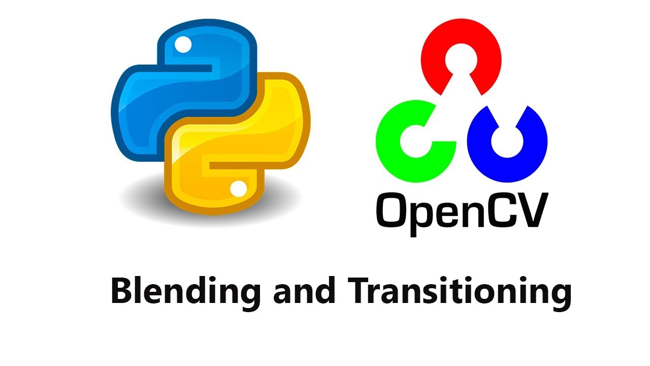 Computer Vision with Python and OpenCV - Blending and transitioning Images