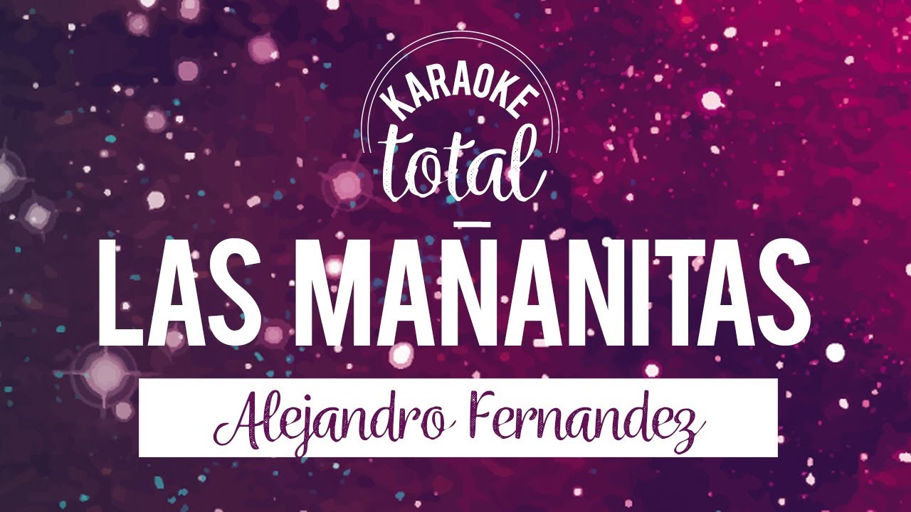 Las Mañanitas - Alejandro Fernandez - Karaoke sin Coros