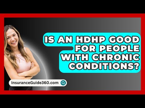 Is An HDHP Good For People With Chronic Conditions? - InsuranceGuide360.com