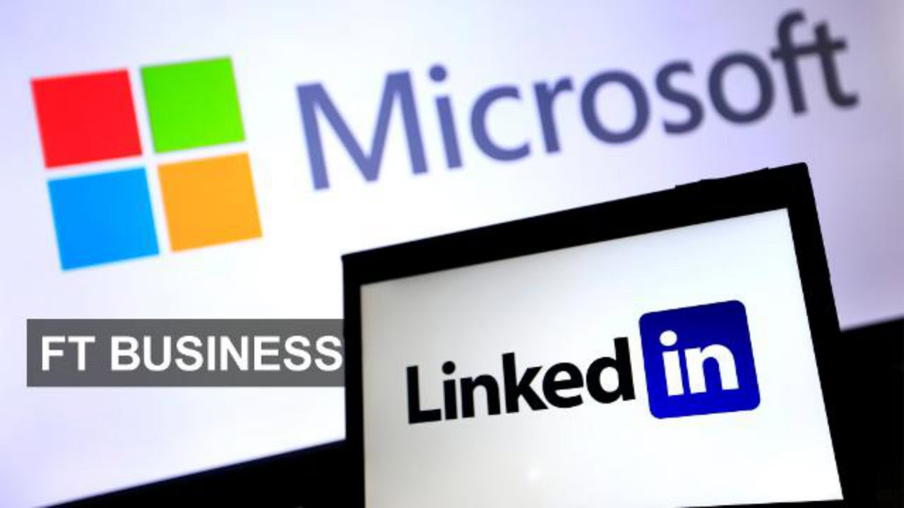Microsoft connects with LinkedIn | FT Business