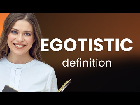 Egotistic — what is EGOTISTIC meaning