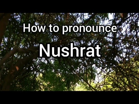 How to Pronounce Nushrat