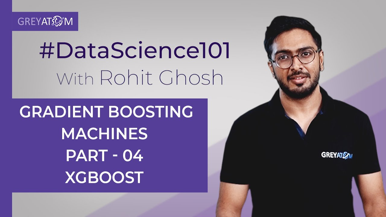 Machine Learning Tutorial  | Part-4 Boosting Techniques: XGBoost | Rohit Ghosh | GreyAtom