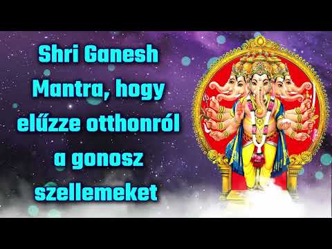 Shri Ganesh Mantra, hogy elűzze otthonról a gonosz szellemeket