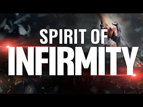 The Spirit Of Infirmity | Does God want to heal me?