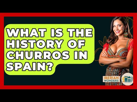 What Is The History Of Churros In Spain? - Iberian Wonders