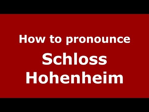 How to pronounce Schloss Hohenheim (Germany/German) - PronounceNames.com