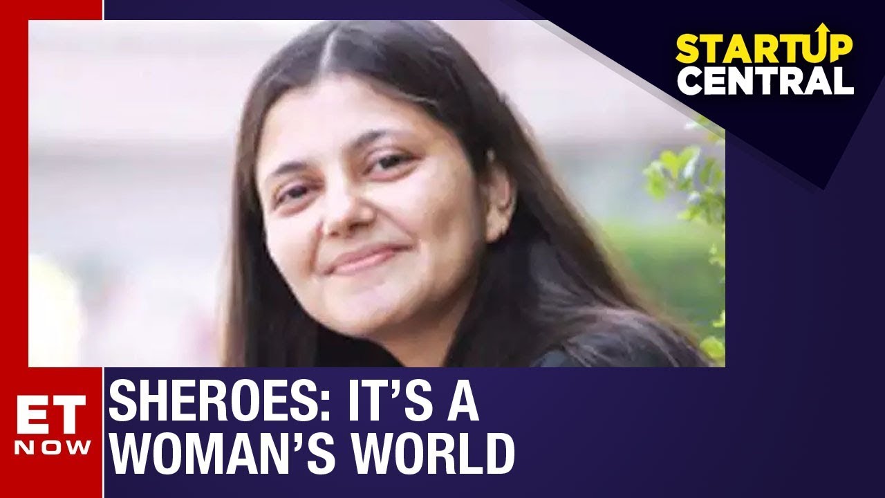 Sheroes: It's A Woman's World | Startup Central