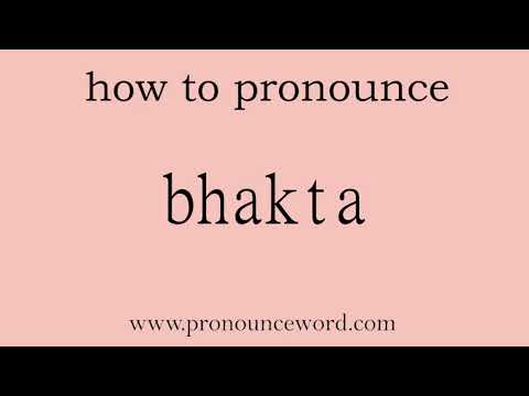 bhakta: How to pronounce bhakta in english (correct!).Start with B. Learn from me.