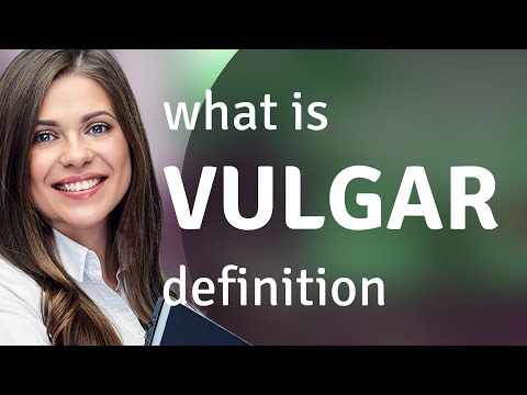 Vulgar — what is VULGAR meaning