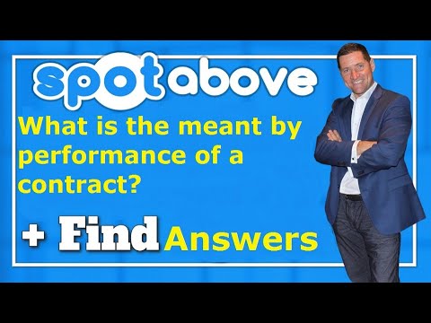 Real Estate exam prep questions. What is the meant by performance of a contract?