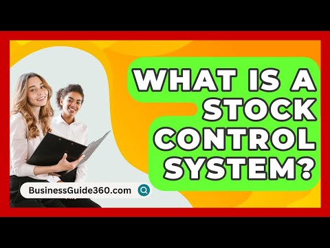 What Is A Stock Control System? - BusinessGuide360.com