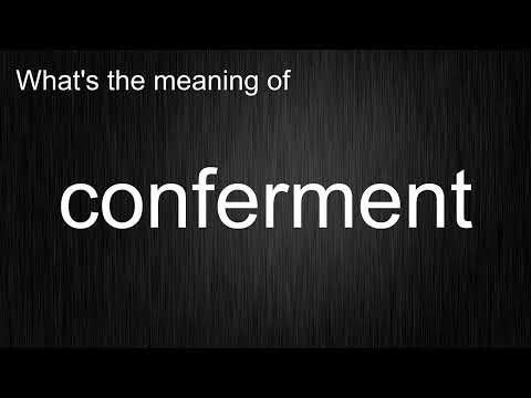 What's the meaning of "conferment", How to pronounce conferment?
