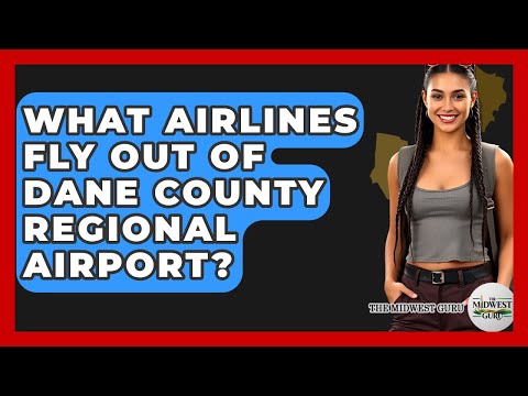 What Airlines Fly Out Of Dane County Regional Airport? - The Midwest Guru