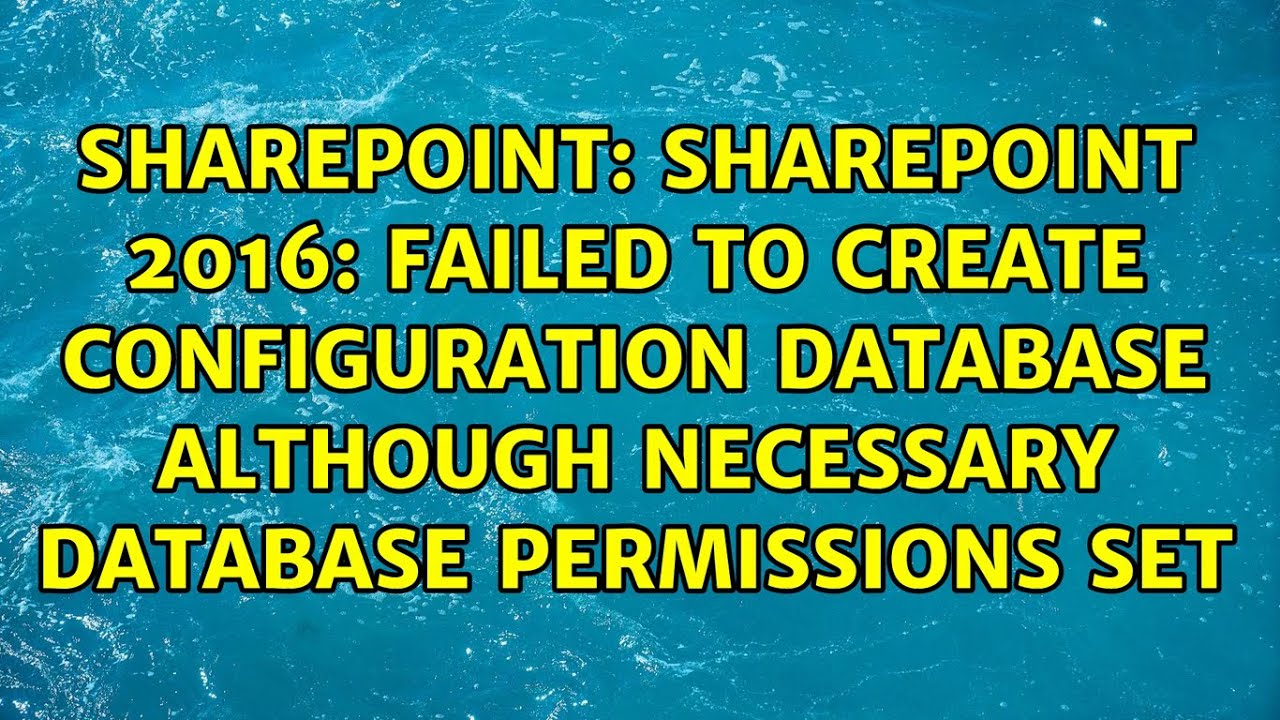 Sharepoint 2016: failed to create configuration database although necessary database permissions...