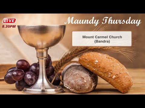 Maundy Thursday Service 2022 || Mount Carmel Church, Bandra (West) || 8.30pm on 14th April, 2022