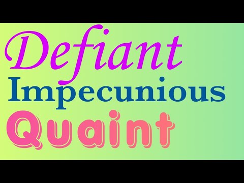 Defiant | Impecunious | Quaint | English Vocabulary