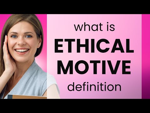 Ethical motive • what is ETHICAL MOTIVE meaning