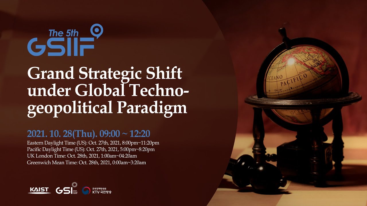 The 5th GSI-IF 2021: 'Grand Strategic Shift under Global Techno-geopolitical Paradigm'