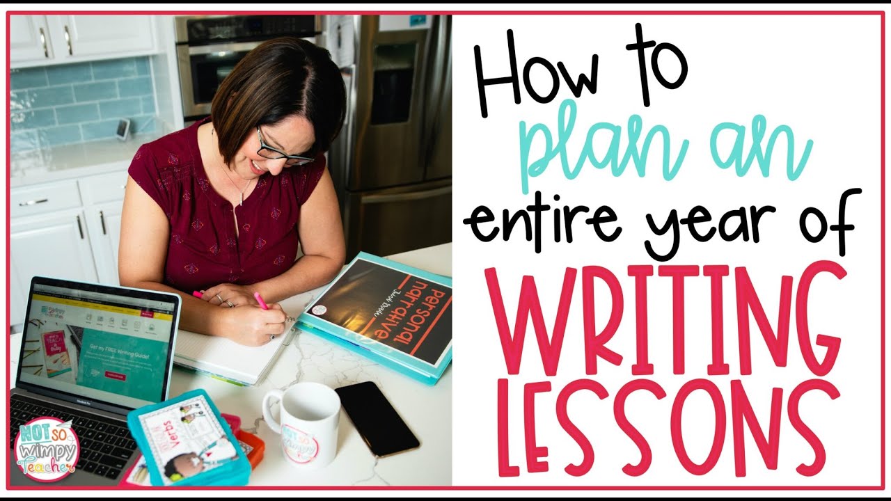How to Plan an Entire Year of Writing Lessons | Not So Wimpy Teacher