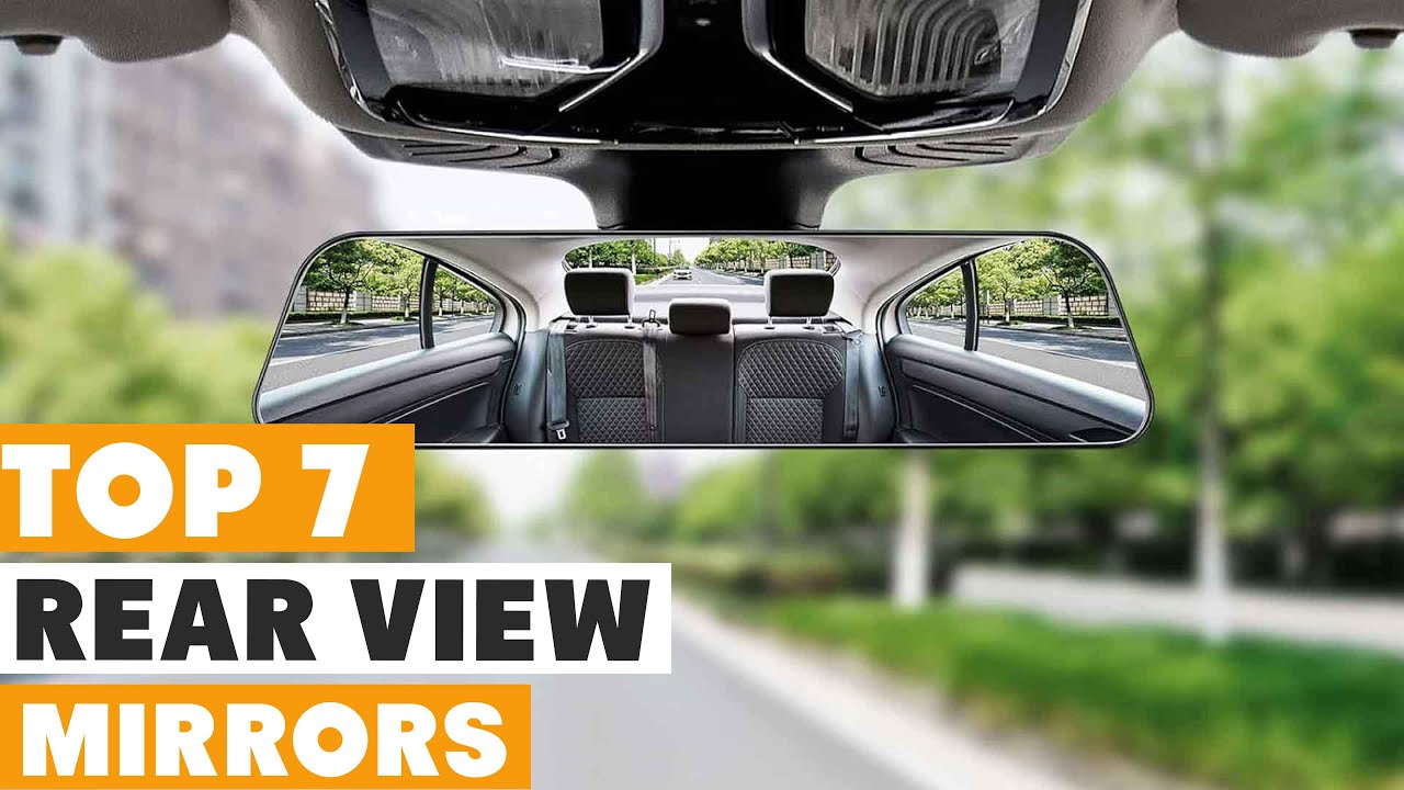 7 Best Rear View Mirrors for Clearer & Wider Vision!
