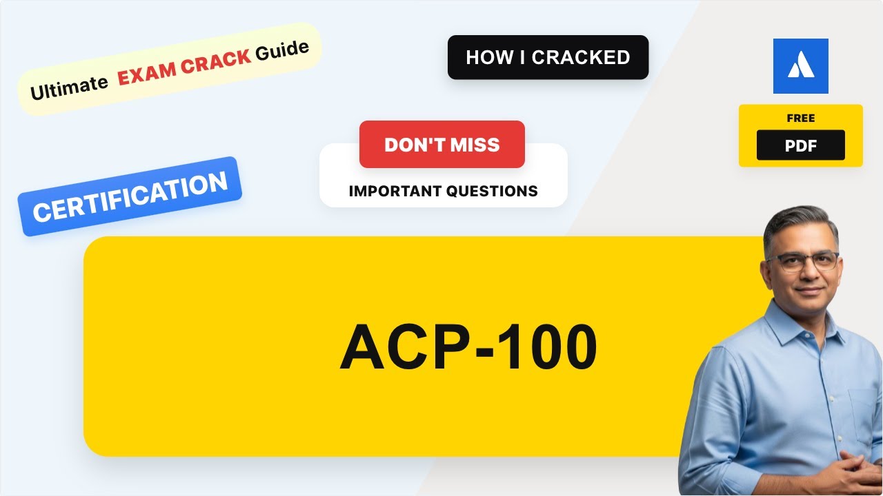 ACP-100 Real Exam Questions & Answers | Complete Exam Prep Guide (with practice questions + free PD