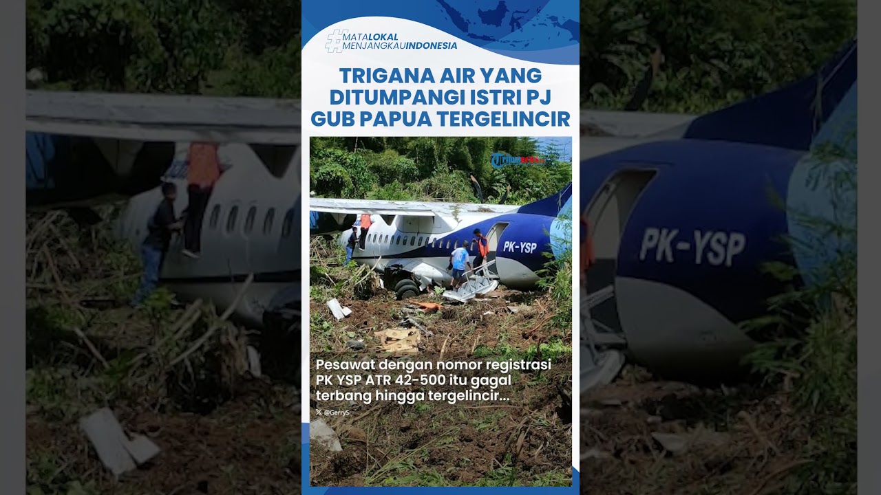 Kondisi Trigana Air Tergelincir di Kamanap, Istri Pj Gubernur Papua & 41 Penumpang Lainnya ...