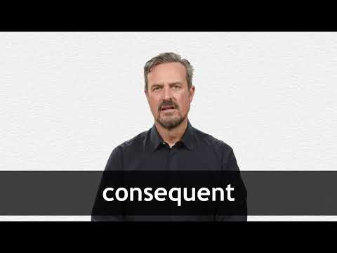 CONSEQUENT definition and meaning | Collins English Dictionary