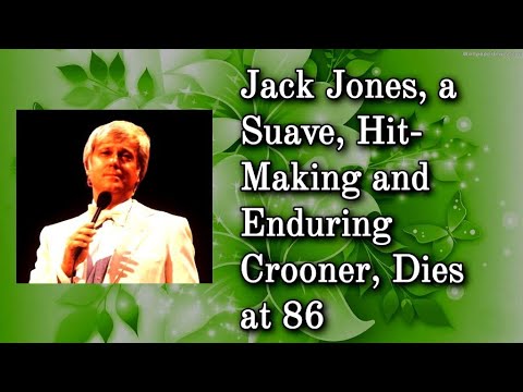 Jack Jones, a Suave, Hit-Making and Enduring Crooner, Dies at 86 | #obituarydeath