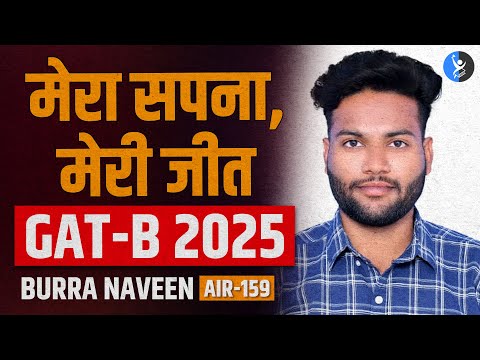 GAT B Topper Interview 2025 with AIR 159 Burra Naveen