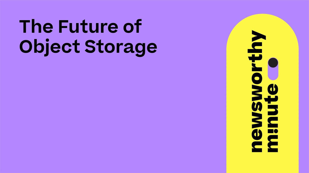 The future of object storage | Newsworthy Minute