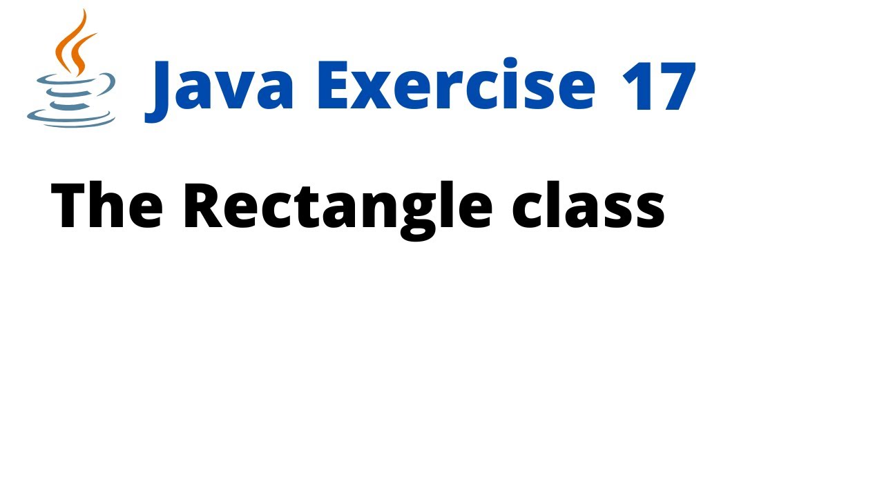 Java Exercise 17 - The Rectangle class