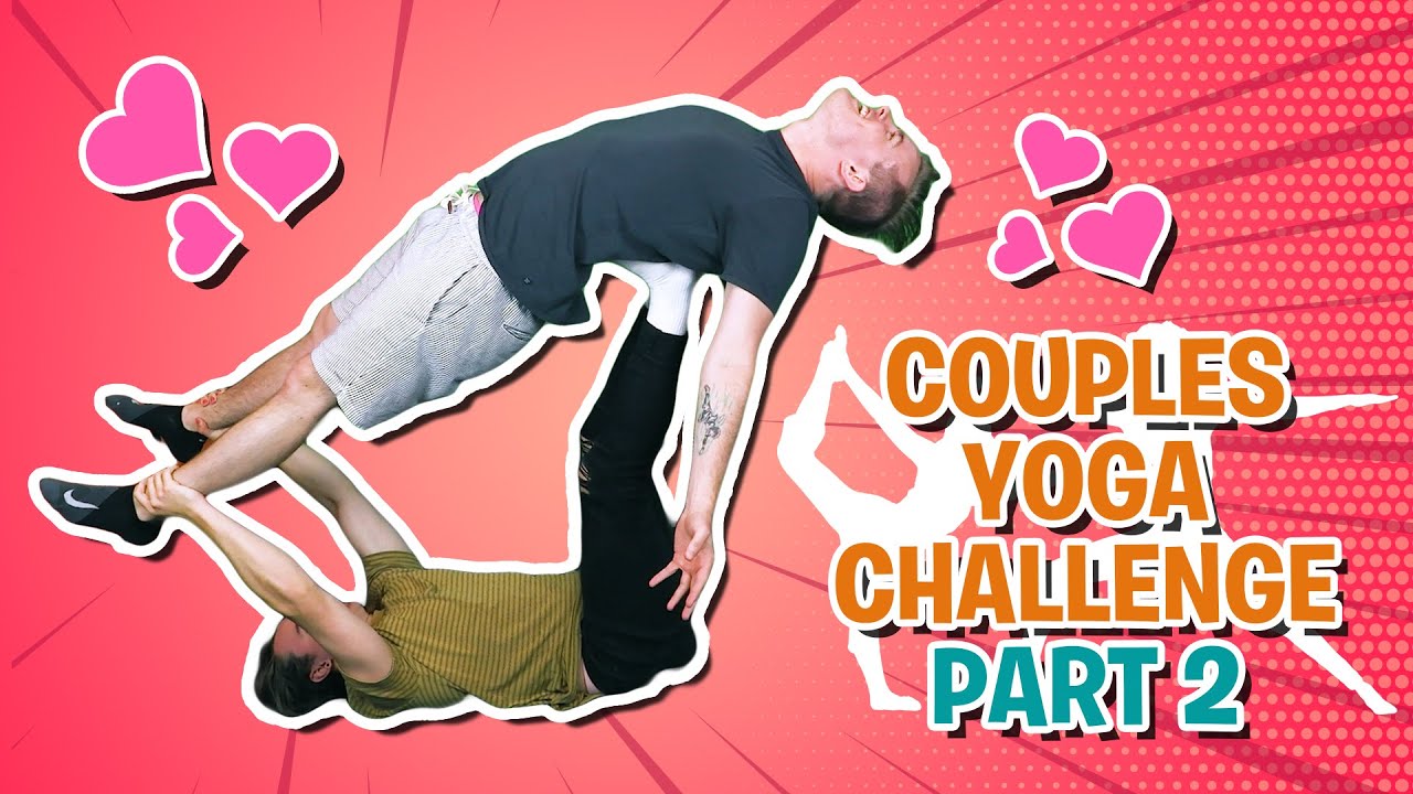 Couples Yoga Challenge! PART 2! DIFFICULTY INCREASED!